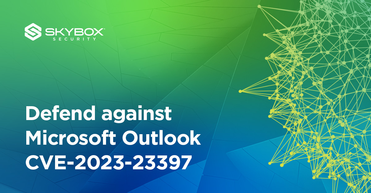 Defend against Microsoft Outlook CVE-2023-23397 exploit risk - Skybox ... Defend against Microsoft Outlook CVE-2023-23397 exploit risk - Skybox ...
