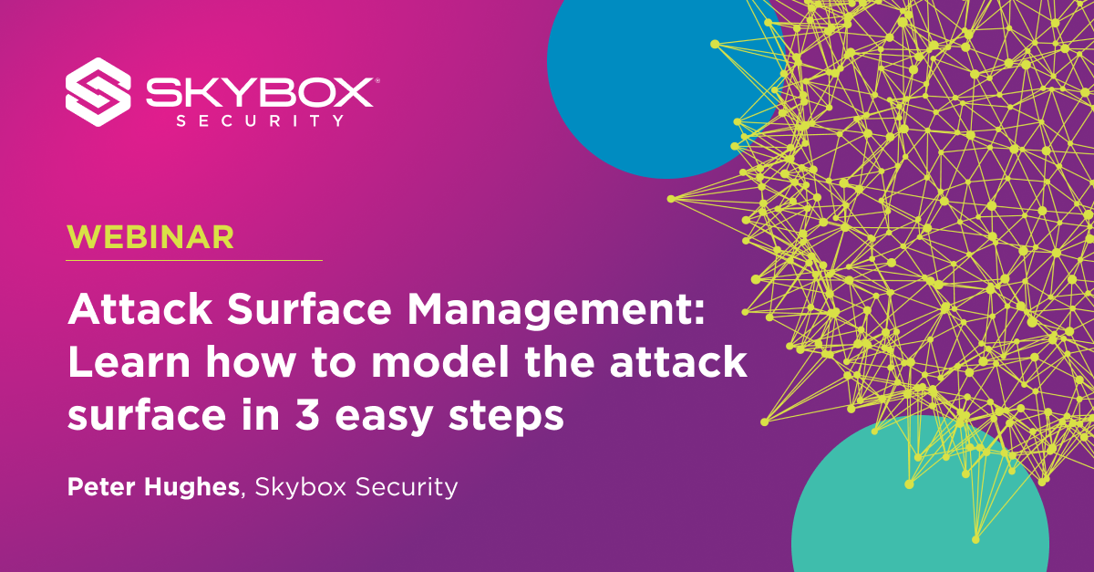 3 easy steps to model the attack surface: Skybox Security 3 easy steps to model the attack surface: Skybox Security